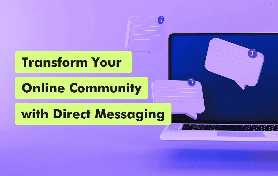 How To Use Direct Messaging To Transform Your Online Community ...